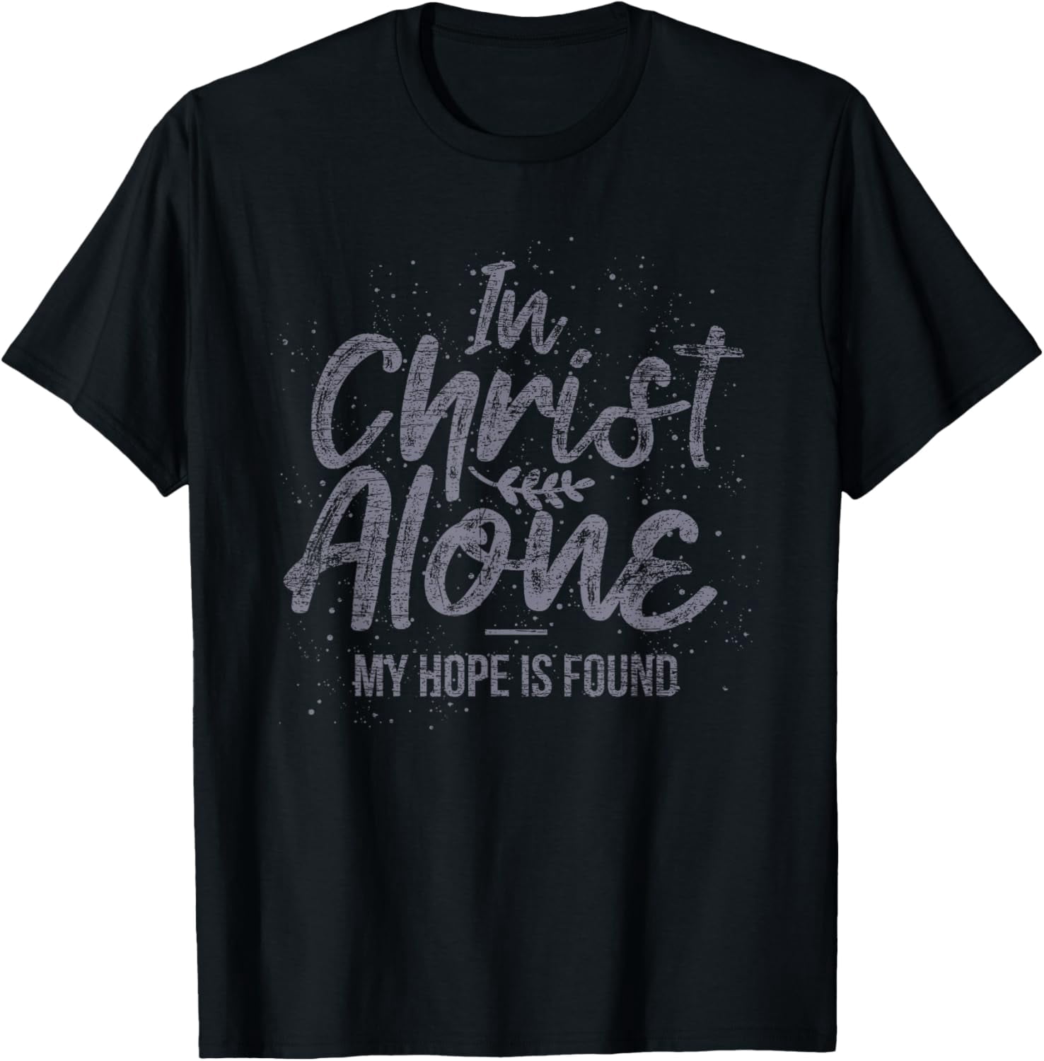 In Christ Alone My Hope Is Found Prayer T-Shirt100% cotton - Walmart.com