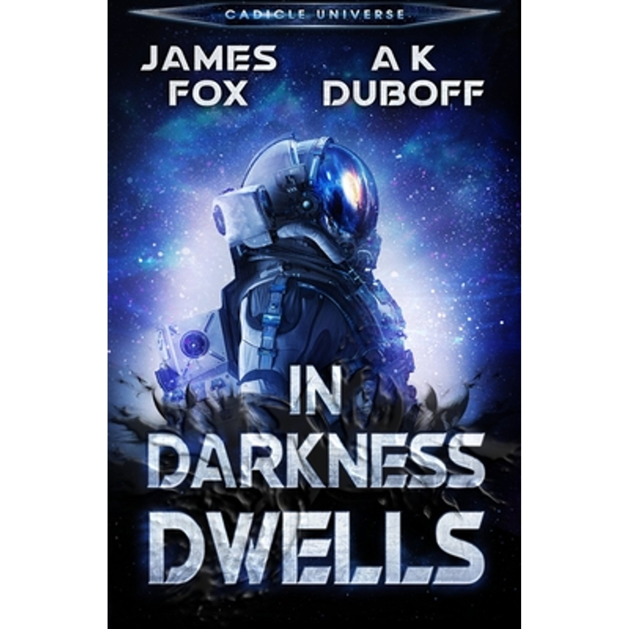 In Darkness Dwells: A Cadicle Sci-Fi Horror Thriller (Paperback) by A K ...