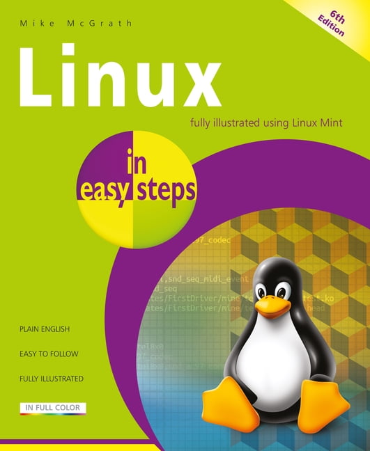 In Easy Steps: Linux in Easy Steps: Illustrated Using Linux Mint ...