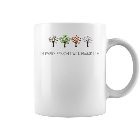 In Every Season I Will Praise Him Coffee Mugs - Walmart.com