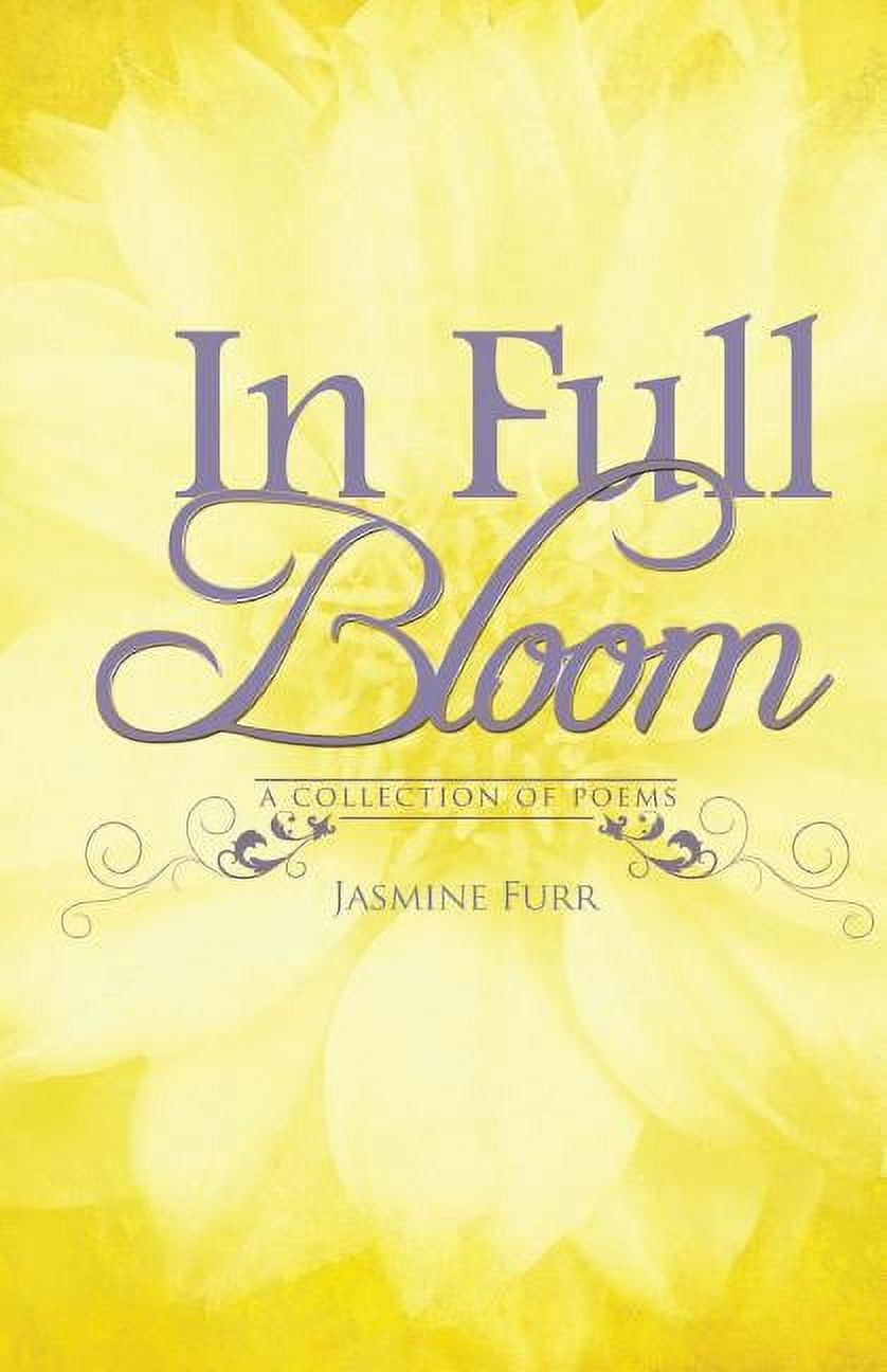 In Full Bloom : A Collection of Poems by Jasmine Furr (Paperback ...