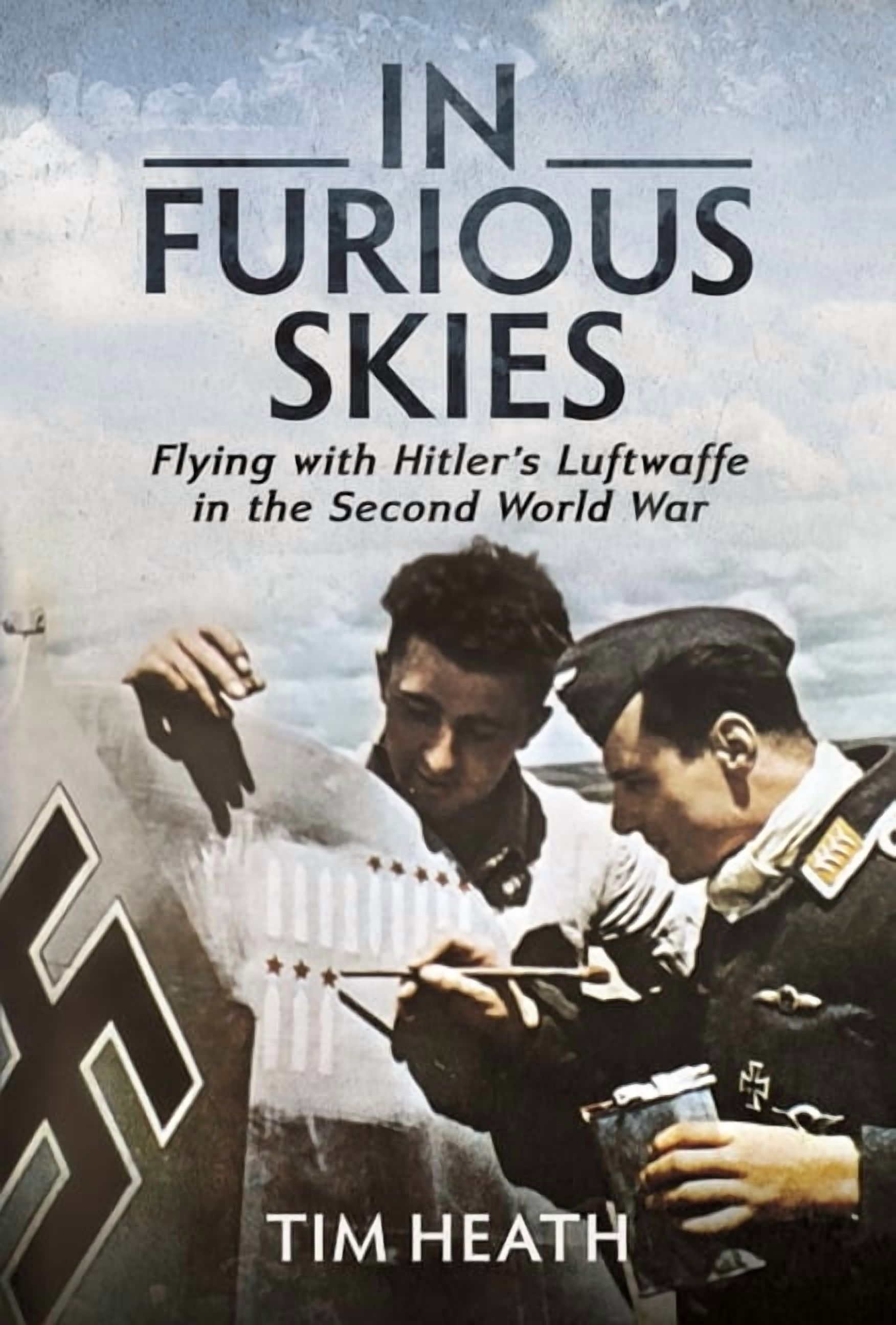 In Furious Skies: Flying with Hitler's Luftwaffe in the Second World ...
