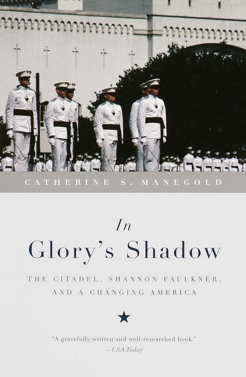 In Glory's Shadow : The Citadel, Shannon Faulkner, and a Changing ...