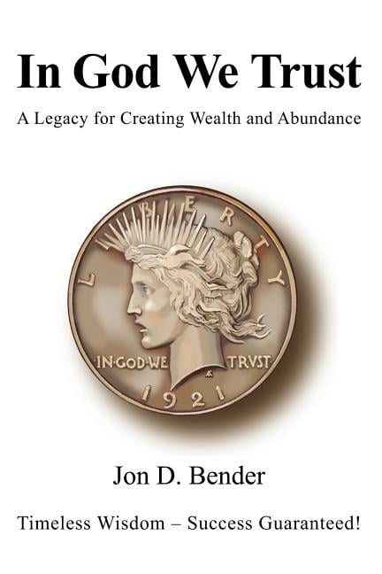 In God We Trust: A Legacy for Creating Wealth and Abundance (Paperback) - Walmart.com