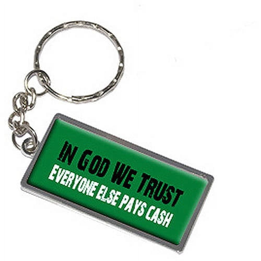 In God We Trust Everyone Else Pays Cash Keychain Key Chain Ring ...