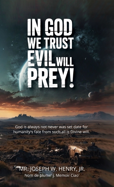 In God we trust evil will prey!, God is always not never was set date ...