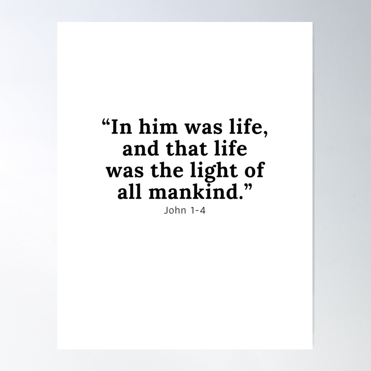 “In Him Was Life, And That Life Was The Light Of All Mankind.” Poster ...