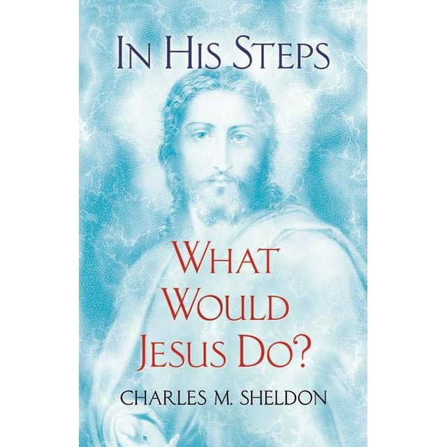 In His Steps : What Would Jesus Do? (Paperback) - Walmart Business Supplies