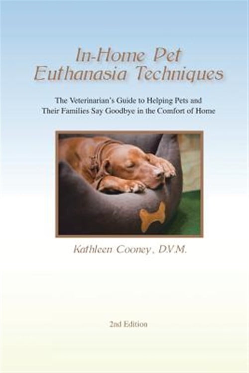 In-Home Pet Euthanasia Techniques: The Veterinarian's Guide to Helping ...