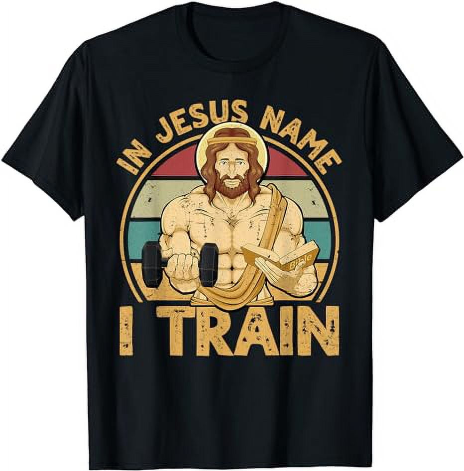 In Jesus Name I Train Christian Workout Jesus Gym T-Shirt - Walmart.com