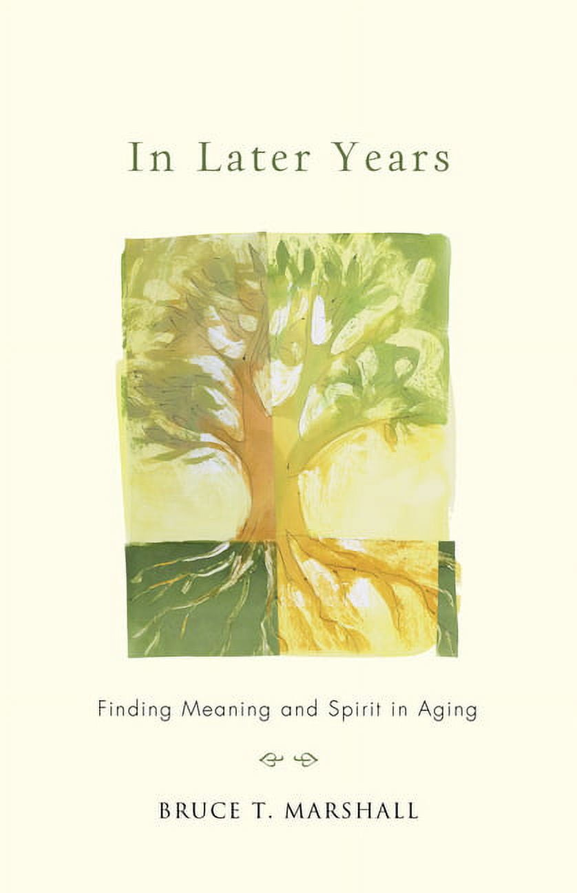 In Later Years : Finding Meaning and Spirit in Aging (Paperback ...