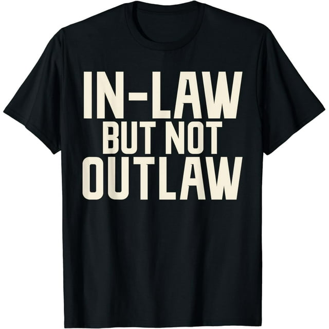 In Law but not Outlaw Daughter in Law T-Shirt - Walmart.com