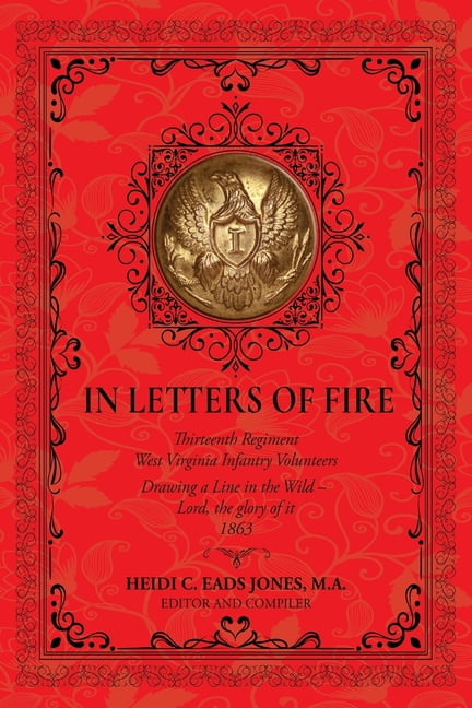 In Letters of Fire: Thirteenth Regiment West Virginia Infantry ...