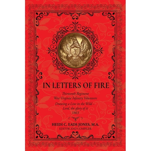 In Letters of Fire: Thirteenth Regiment West Virginia Infantry ...