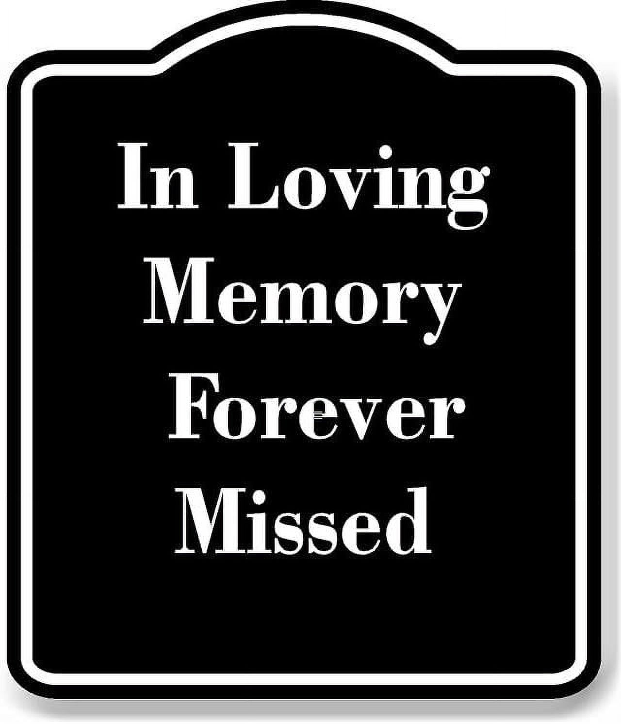 In Loving Memory Forever Missed BLACK Aluminum Composite Sign 20''x24 ...