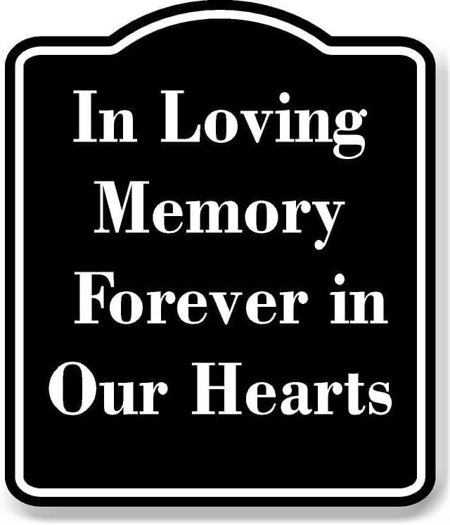 In Loving Memory Forever in Our Hearts BLACK Aluminum Composite Sign 20 ...