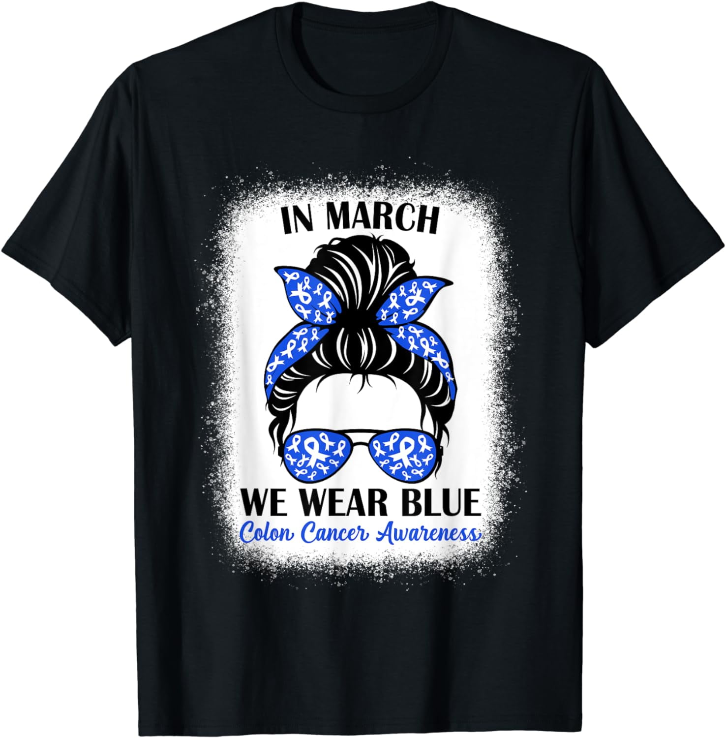 In March We Wear Blue For Colon Cancer Awareness Messy Bun T-Shirt ...