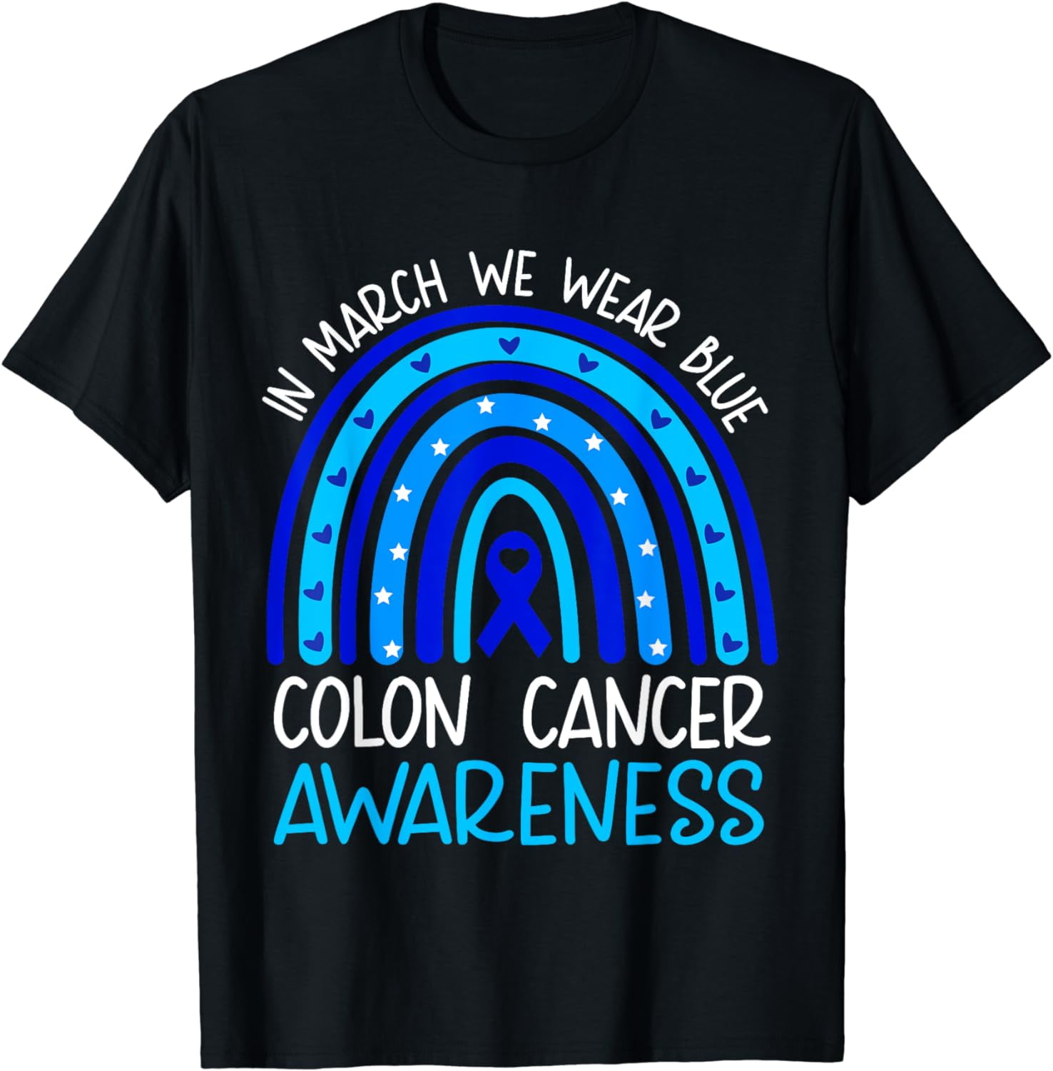 In March We Wear Blue For Colon Cancer Awareness Rainbow T-Shirt ...