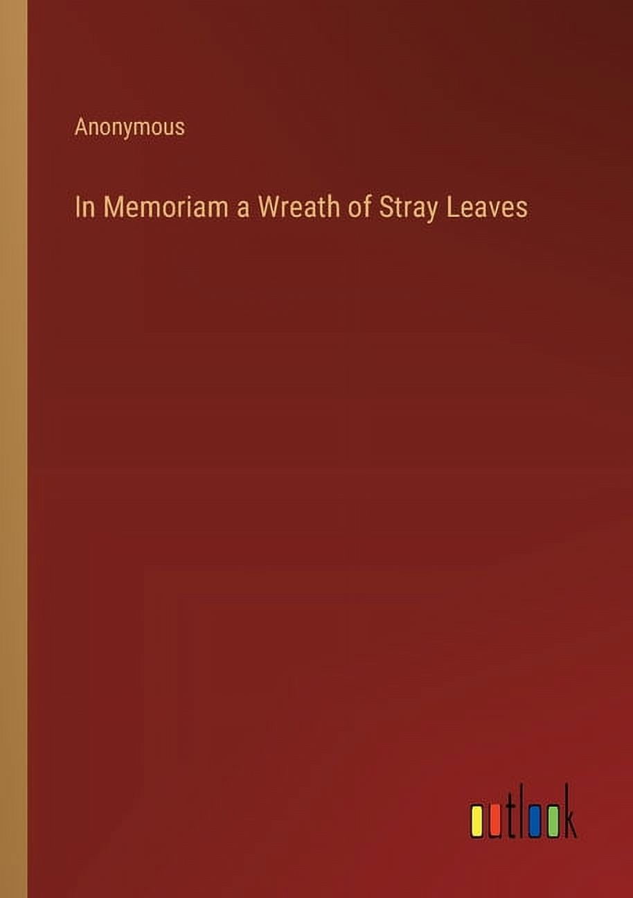 In Memoriam a Wreath of Stray Leaves (Paperback) - Walmart.com
