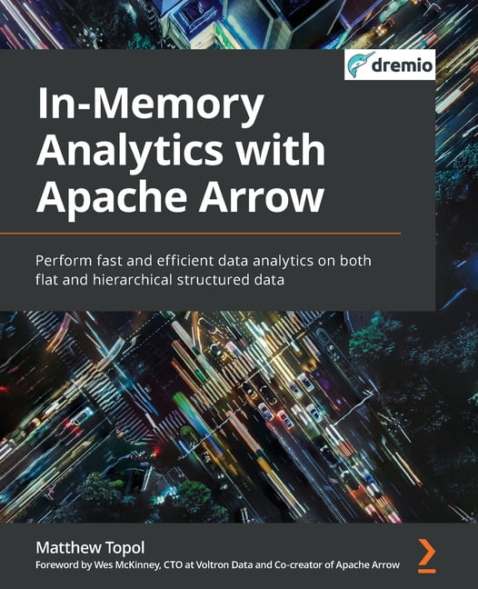 In-Memory Analytics with Apache Arrow: Perform fast and efficient data analytics on both flat ...