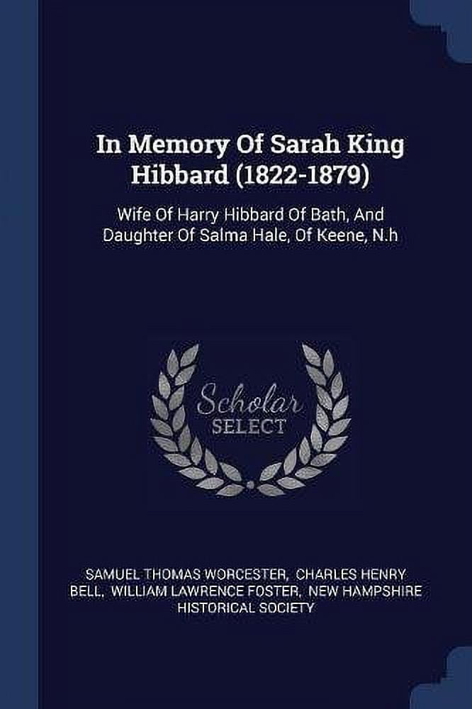 In Memory Of Sarah King Hibbard (1822-1879) : Wife Of Harry Hibbard Of ...