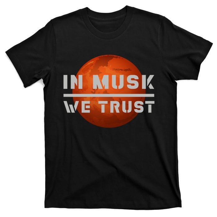 "In Musk We Trust" Tribute T - Shirt Honoring Elon Musk for His ...