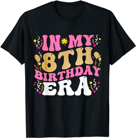 In My 8th Birthday Era Girl 8 years Birthday Boy Girl T-Shirt - Walmart.com