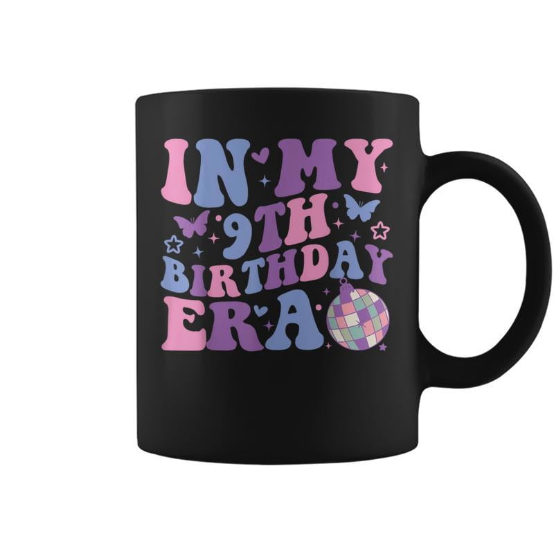 In My 9Th Birthday Era Girl Nine 9 Years Old Birthday 9Th Coffee Mugs ...