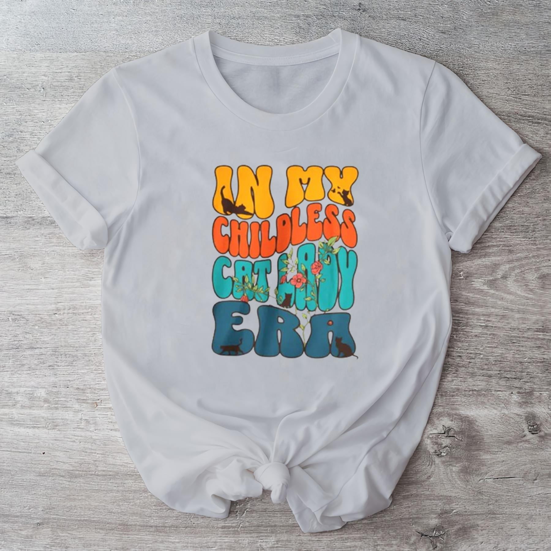 In My Childless Cat Lady Era Shirt - Walmart.com