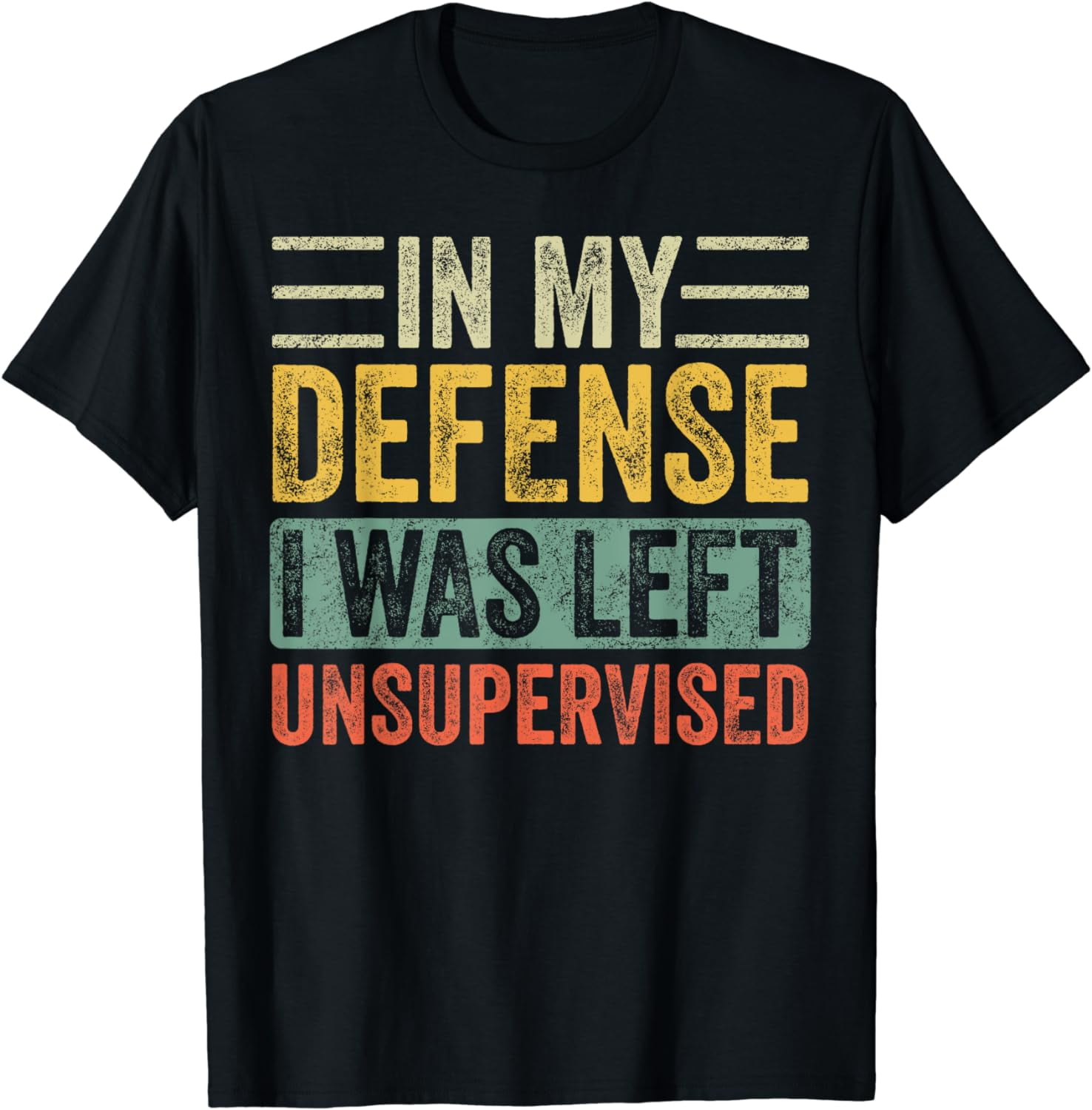 In My Defense I Was Left Unsupervised Funny Retro Vintage T-Shirt.jpg ...