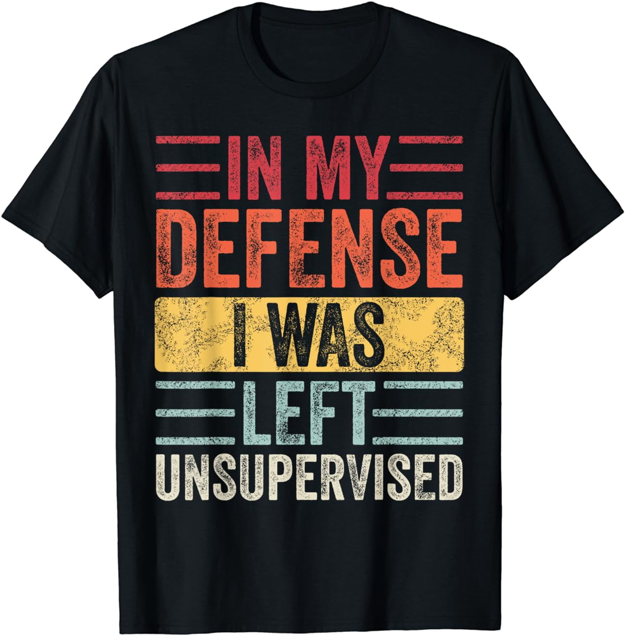 In My Defense I Was Left Unsupervised | Funny Retro Vintage T-Shirt ...