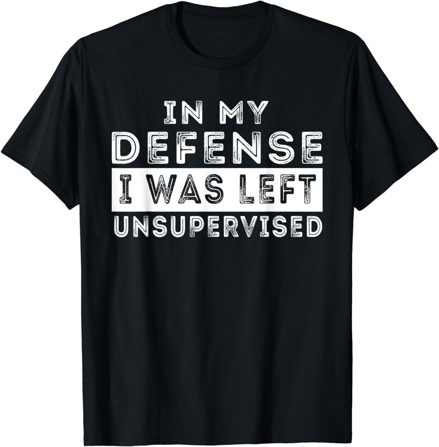 In My Defense I Was Left Unsupervised | Funny Retro Vintage T-Shirt ...