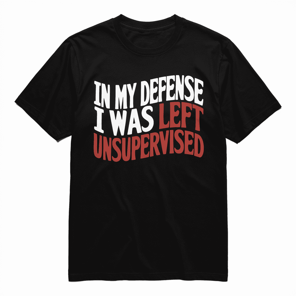 In My Defense I Was Left Unsupervised Hip Hop Urban Tee - Walmart.com