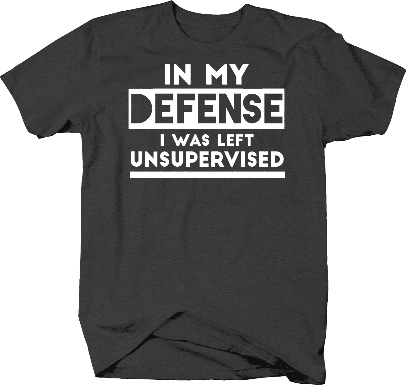 In My Defense I Was Left Unsupervised Tshirt for Men 2XL Dark Gray ...