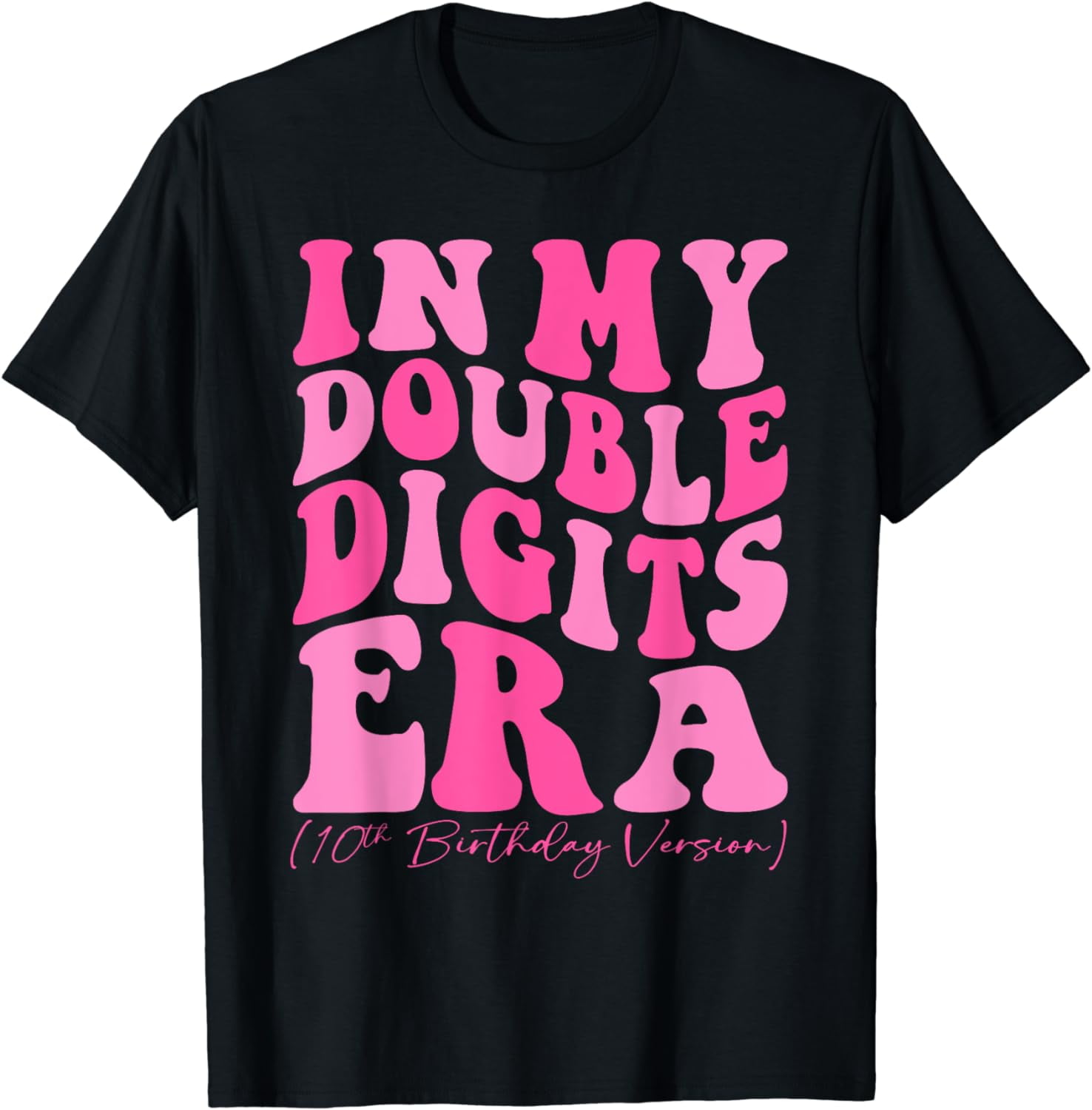 In My Double Digits Era 10th Birthday Version funny T-Shirt - Walmart.com