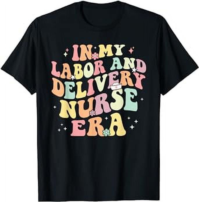 In My Labor And Delivery Nurse Era Retro Nurse Appreciation T Shirt