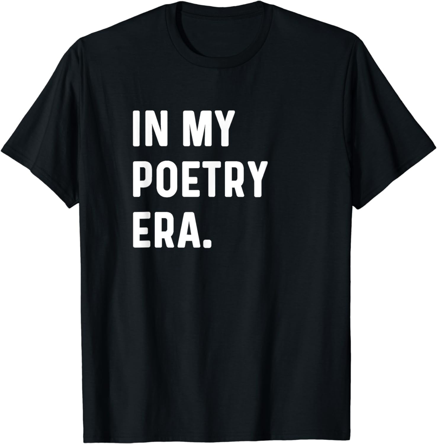In My Poetry Era - Poet Poem Write Writer Writing T-Shirt - Walmart.com