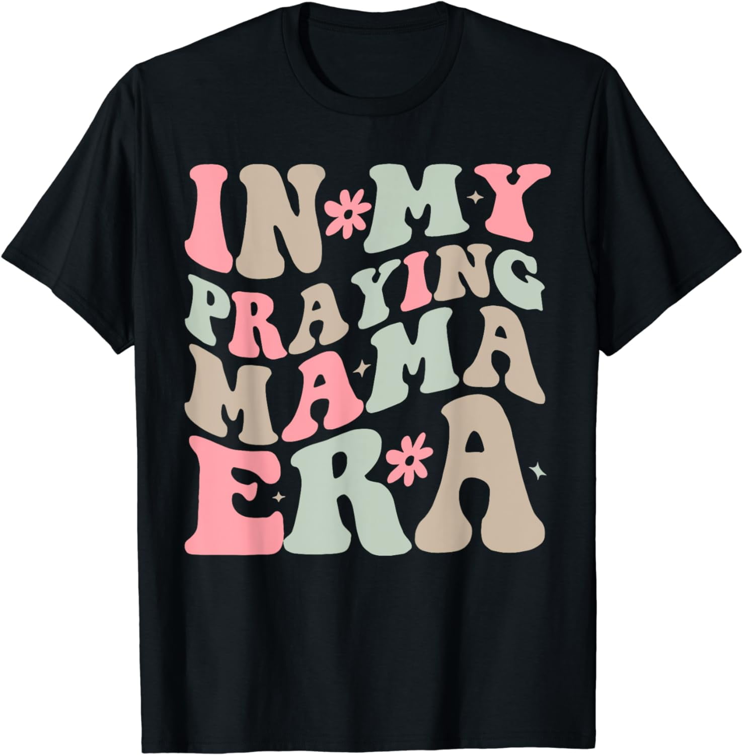 In My Praying Mama Era Religious Mom Christian Mothers Day T-Shirt ...
