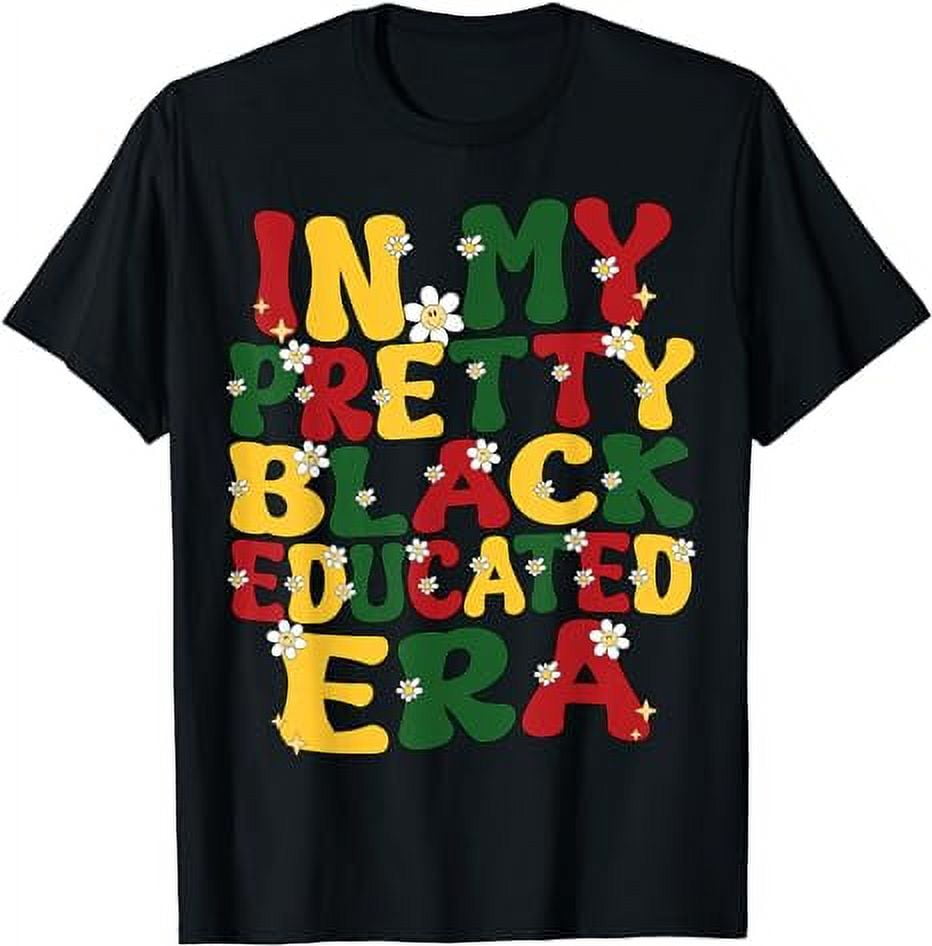 In My Pretty Black Educated Era Retro Pretty Black Educated T-Shirt ...