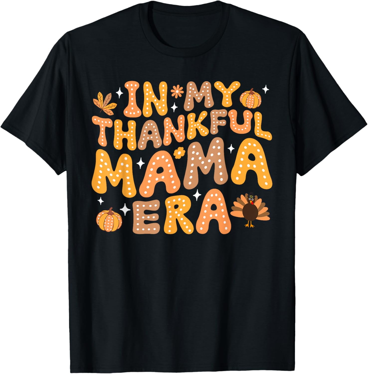 In My Thankful Mama Era Autumn Thanksgiving Fall Season Mom T-Shirt ...