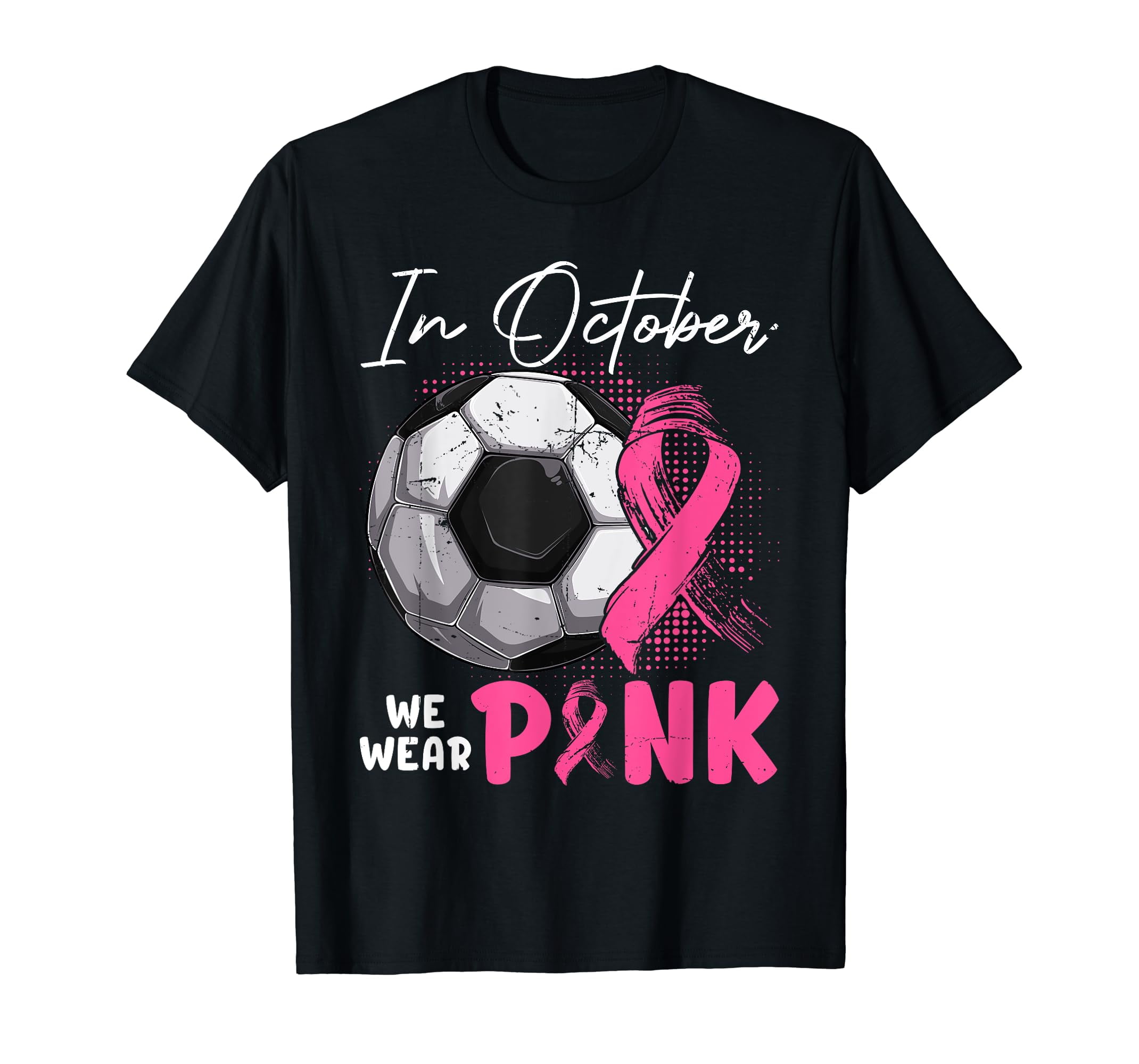 In October We Wear Pink Breast Cancer Awareness Soccer Ball T-Shirt ...