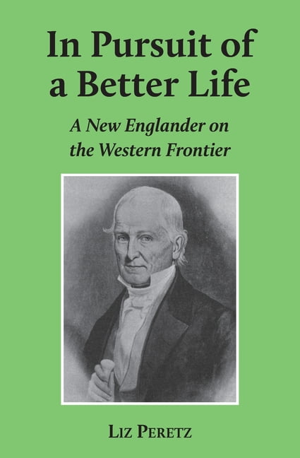 In Pursuit of a Better Life: A New Englander on the Western Frontier ...