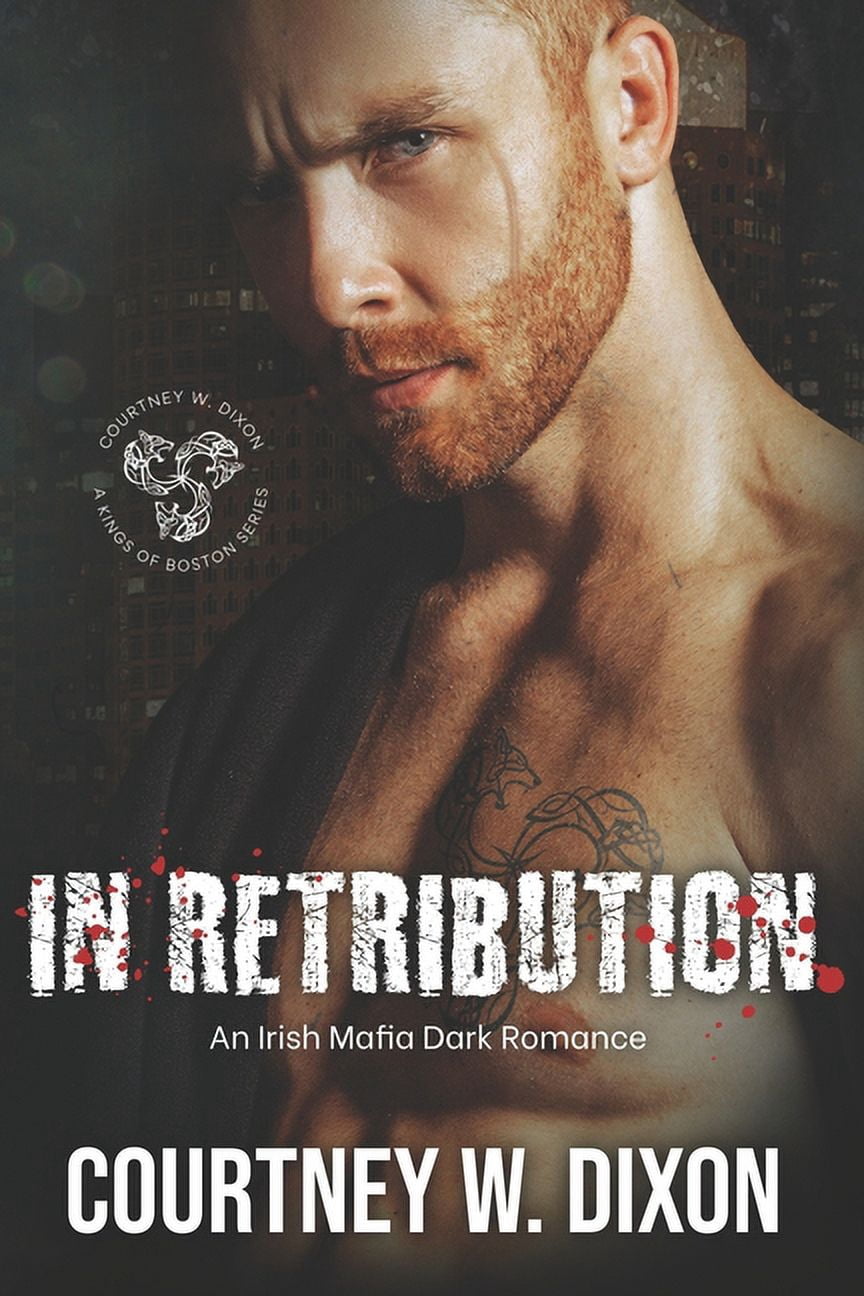 In Retribution: A Dark Irish Mafia Romance (Kings of Boston: Book 2 ...