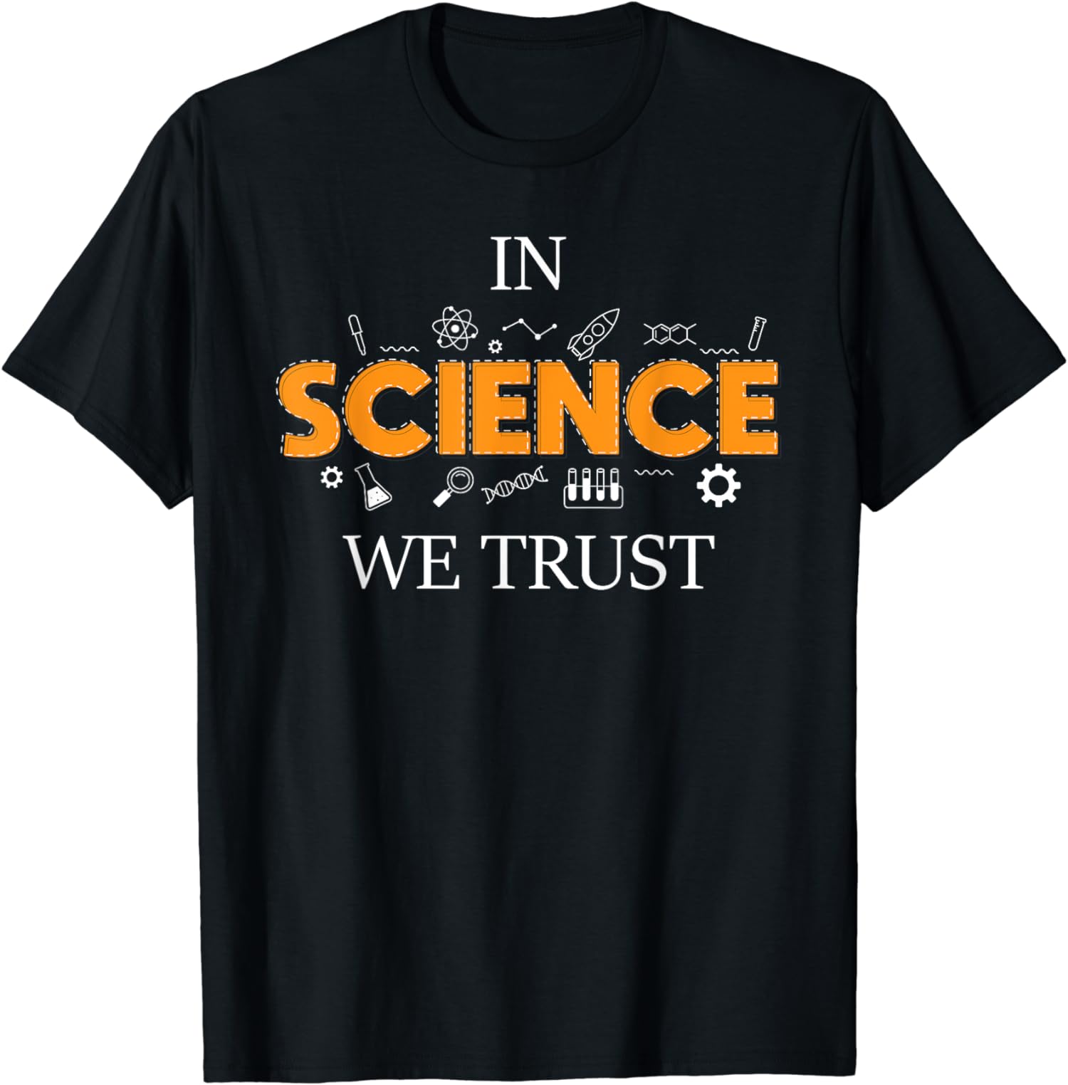 In Science We Trust - Chemistry Lover Scientist Pro-Science T-Shirt ...