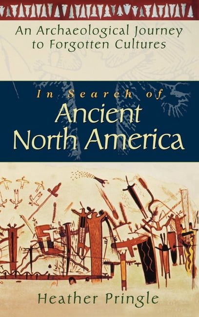 In Search of Ancient North America: An Archaeological Journey to ...
