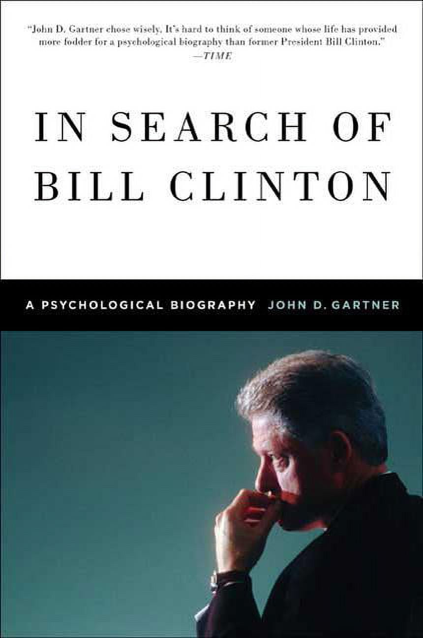 In Search of Bill Clinton: A Psychological Biography, (Paperback ...