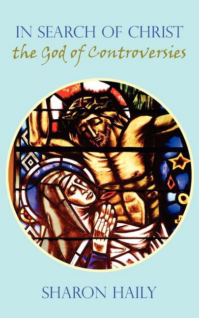 In Search of Christ the God of Controversies (Paperback) - Walmart.com