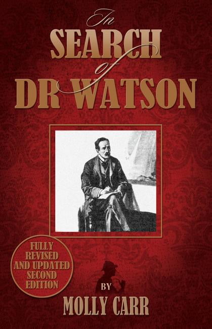 In Search of Doctor Watson a Sherlockian Investigation - 2nd Edition ...