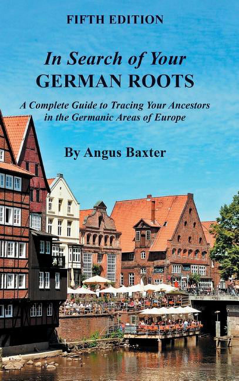 In Search of Your German Roots: A Complete Guide to Tracing Your ...