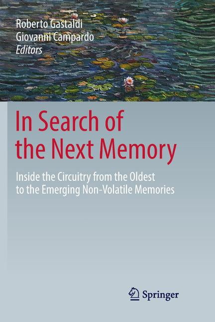 In Search of the Next Memory: Inside the Circuitry from the Oldest to ...
